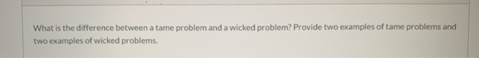 Solved What is the difference between a tame problem and a | Chegg.com