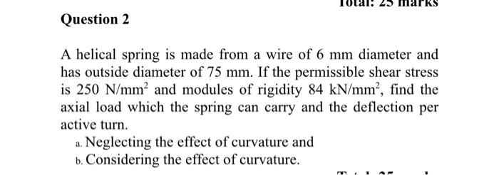 Solved Question 2 A helical spring is made from a wire of 6 | Chegg.com