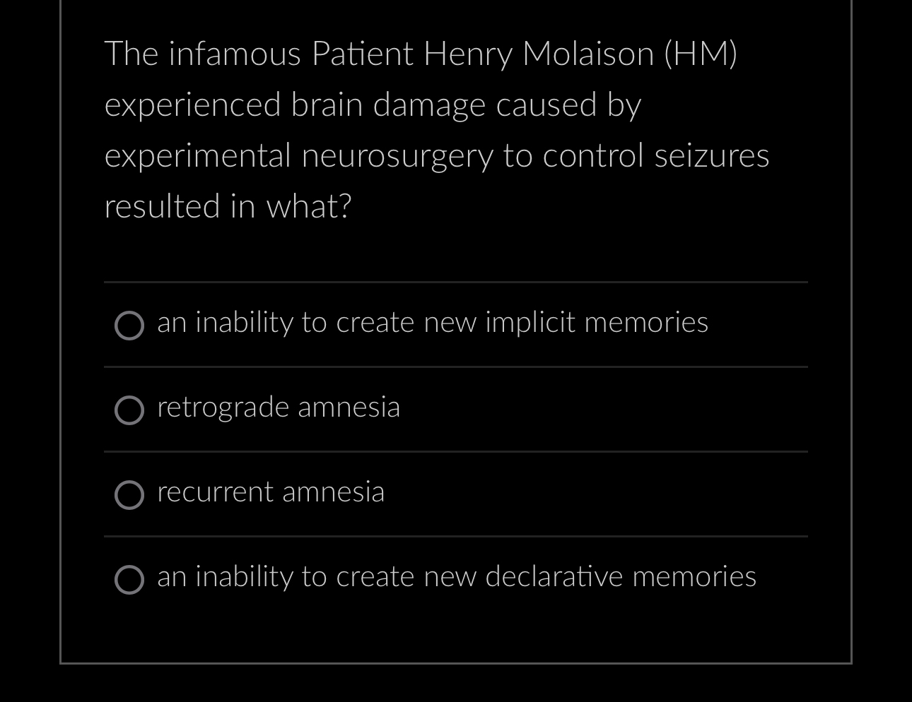 Solved The infamous Patient Henry Molaison (HM) ﻿experienced | Chegg.com