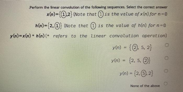 Perform the linear convolution of the following | Chegg.com