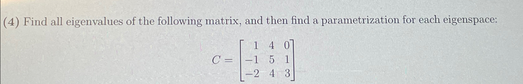 Solved (4) ﻿Find all eigenvalues of the following matrix, | Chegg.com