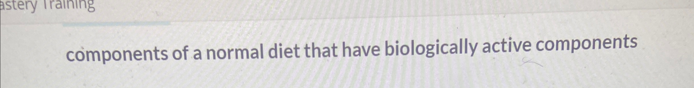 Solved components of a normal diet that have biologically | Chegg.com