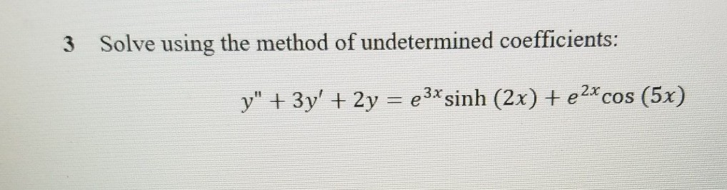 Solved 3 Solve using the method of undetermined | Chegg.com