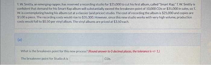 Solved T. W. Smitty, an emerging rapper, has reserved a | Chegg.com