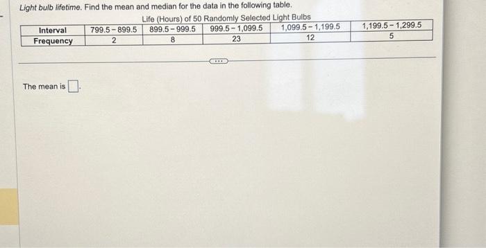Solved Light Bulb Lifetime Find The Mean And Median For The