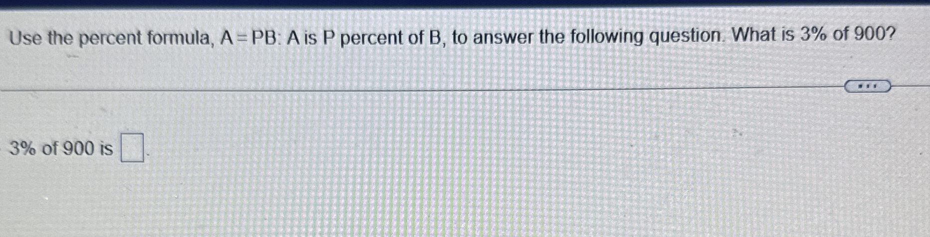Solved Use the percent formula, A=PB ﻿: A ﻿is P ﻿percent of | Chegg.com