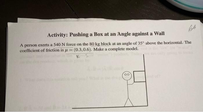 Solved 66 Activity: Pushing a Box at an Angle against a Wall | Chegg.com