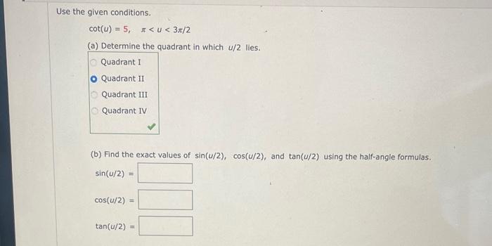 Solved Use the given conditions. cot(u)=5,π | Chegg.com