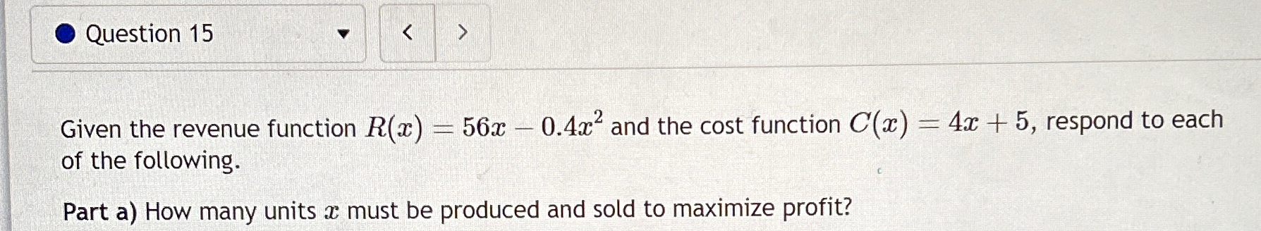 Solved Question 15Given the revenue function R(x)=56x-0.4x2 | Chegg.com
