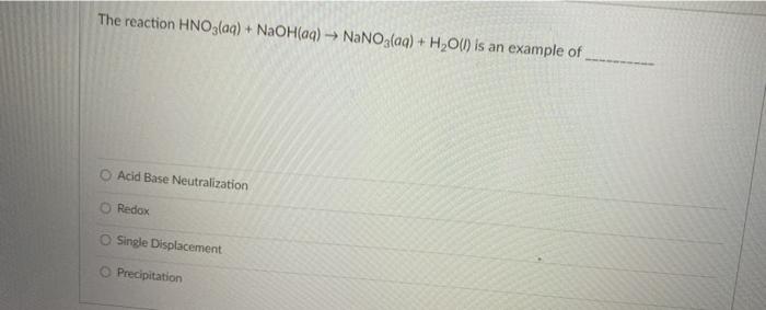 Solved The reaction HNO3(aq) + NaOH(aq) → NaNO3(aq) + H2O(l) | Chegg.com