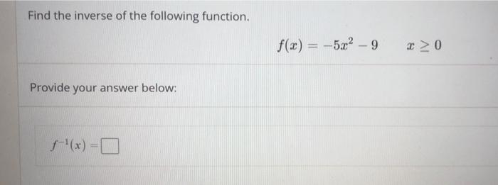 Solved Find the inverse of the following function. f(x) = | Chegg.com
