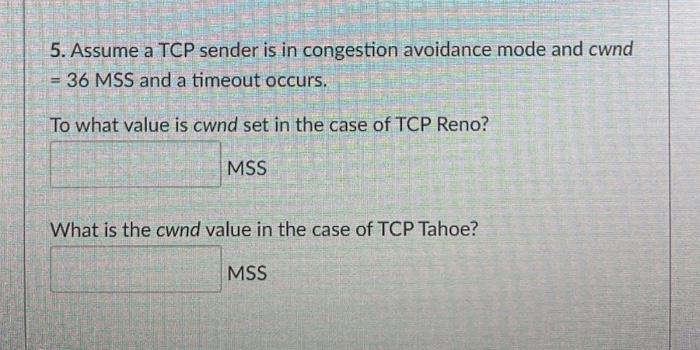 Solved 5. Assume a TCP sender is in congestion avoidance | Chegg.com