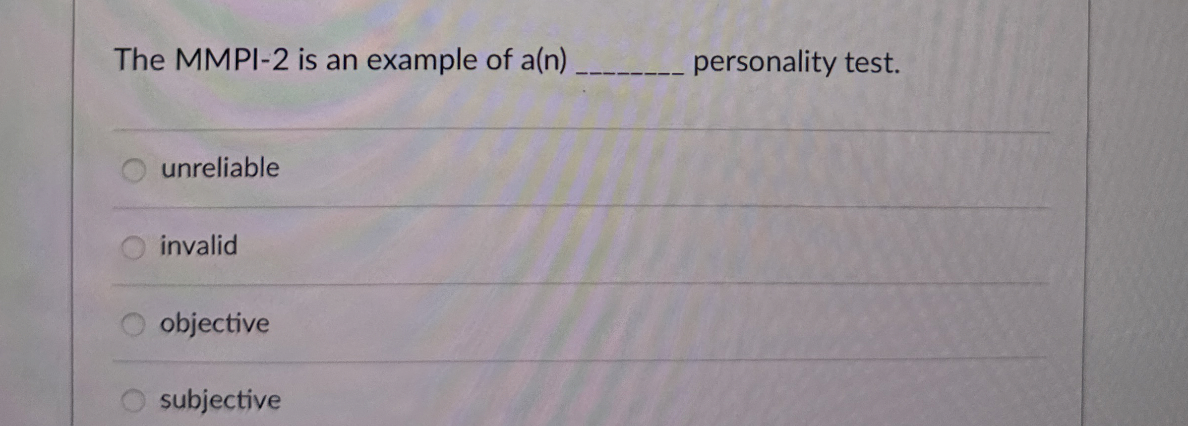 Solved The MMPI-2 ﻿is an example of a(n) ﻿personality | Chegg.com