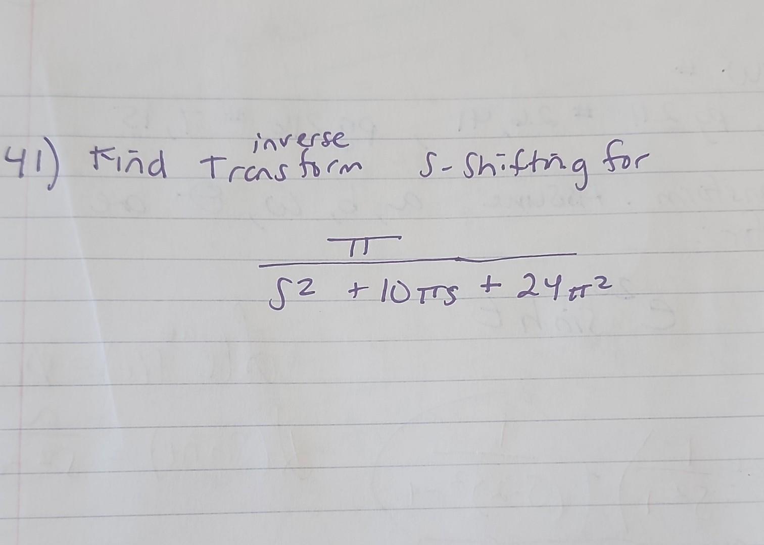 Solved 41) Find Transform S-Shifting for s2+10πs+24π2π | Chegg.com