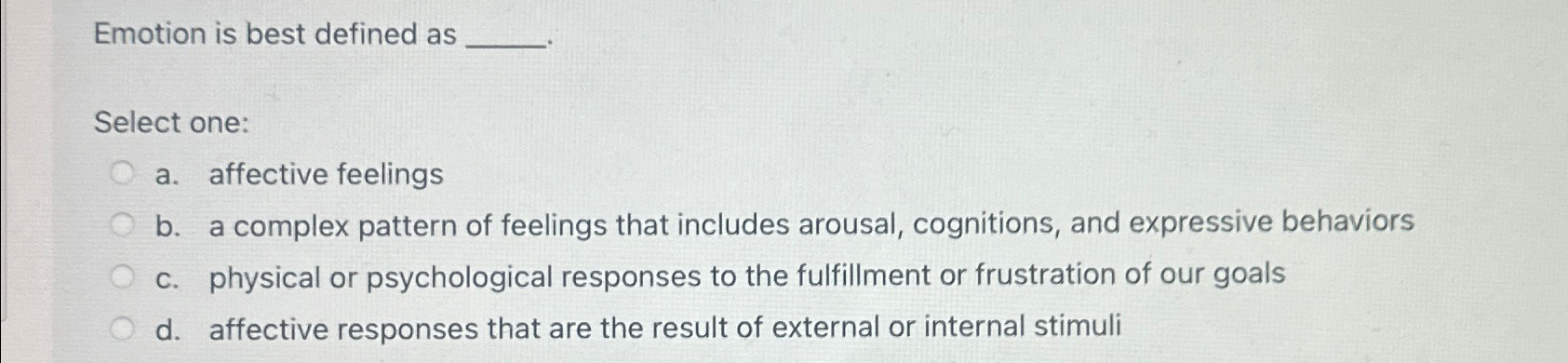 Solved Emotion is best defined asSelect one:a. ﻿affective | Chegg.com