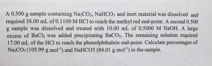 Solved A 0.500 g sample containing Na2CO3, NaHCO3 and inert | Chegg.com