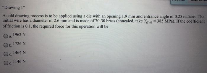 Solved **Drawing 1" A cold drawing process is to be applied | Chegg.com
