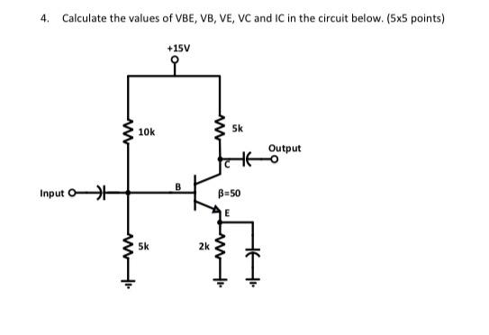 Calculate the values of VBE, VB, VE, VC and IC in the | Chegg.com Calculate the values of VBE, VB, VE, VC and IC in the | Chegg.com