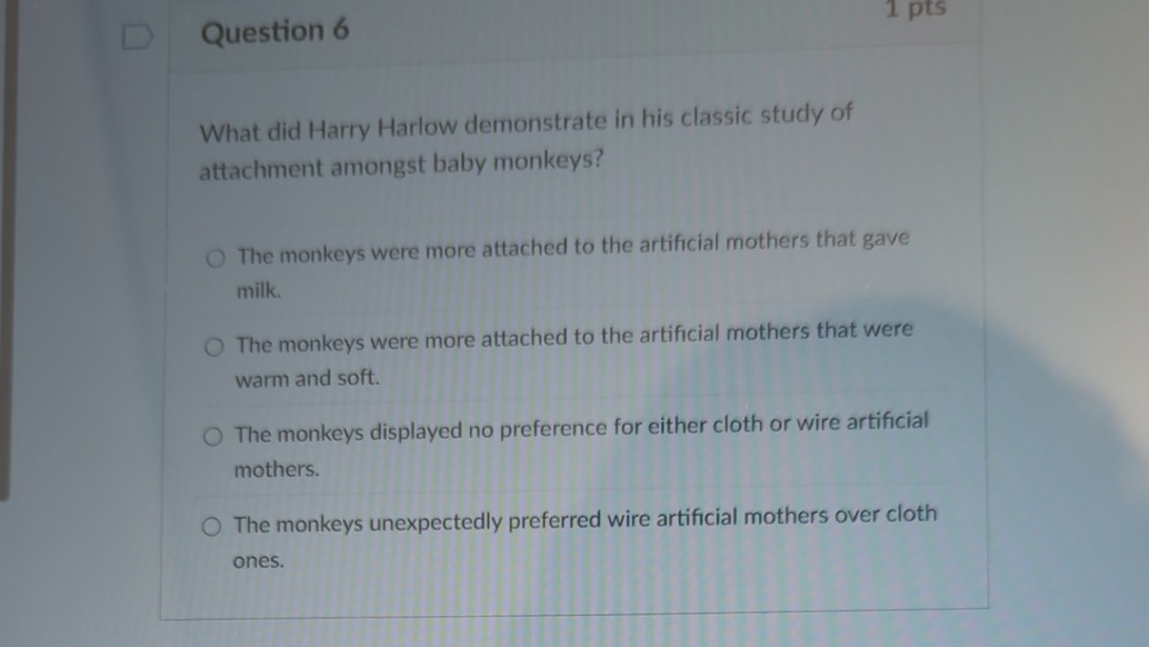 Solved Question 6What did Harry Harlow demonstrate in his | Chegg.com