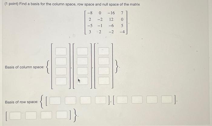 Solved (1 point) Find a basis for the column space, row | Chegg.com