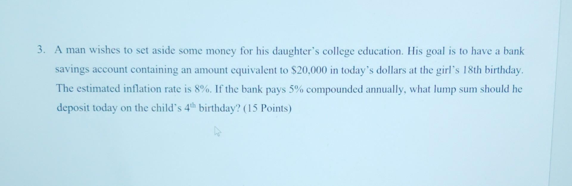 Solved 3. A man wishes to set aside some money for his | Chegg.com
