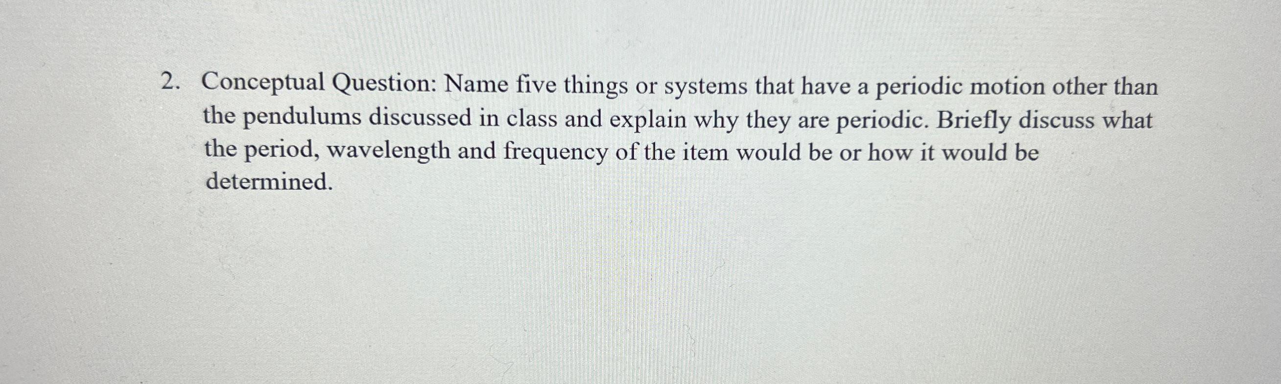 Solved Conceptual Question: Name five things or systems that | Chegg.com