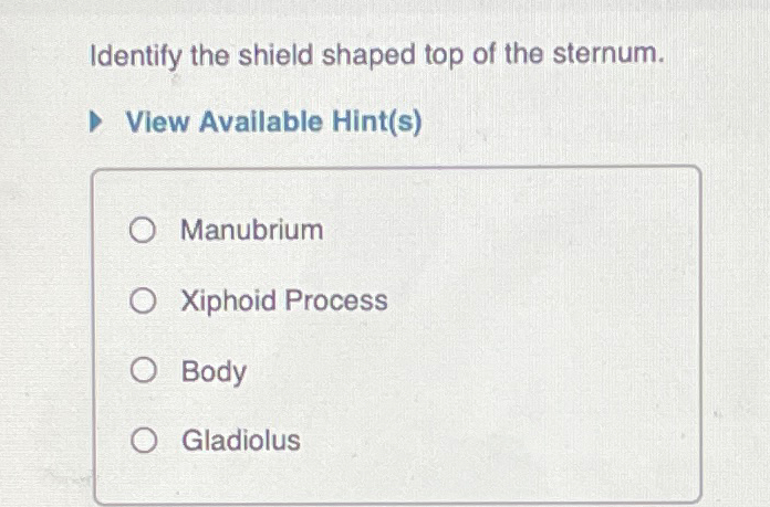Solved Identify the shield shaped top of the sternum.View | Chegg.com