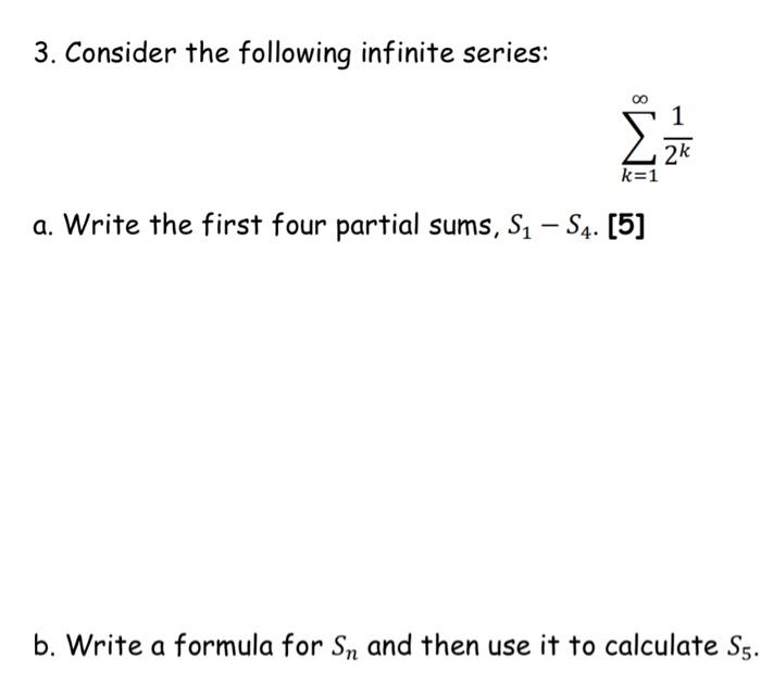 Solved 3. Consider the following infinite series: ∑k=1∞2k1 | Chegg.com