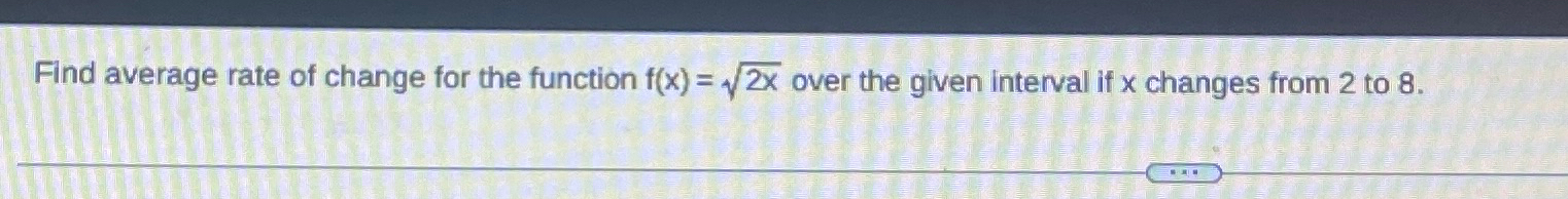 Solved Find average rate of change for the function f(x)=2x2 | Chegg.com