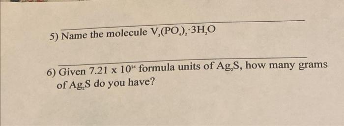 Solved 5) Name the molecule V5(PO2)2⋅3H2O 6) Given 7.21×102 | Chegg.com