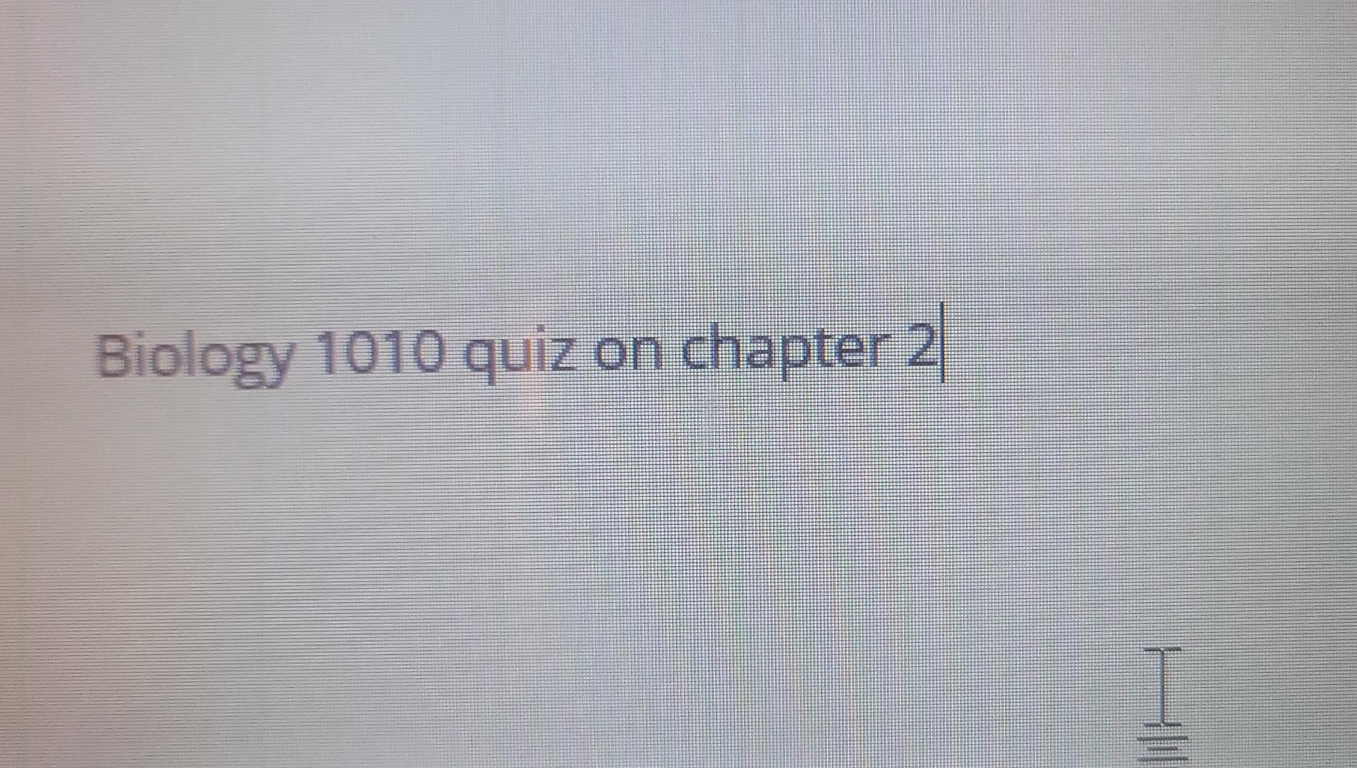 Biology 1010 quiz on chapter 2| | Chegg.com