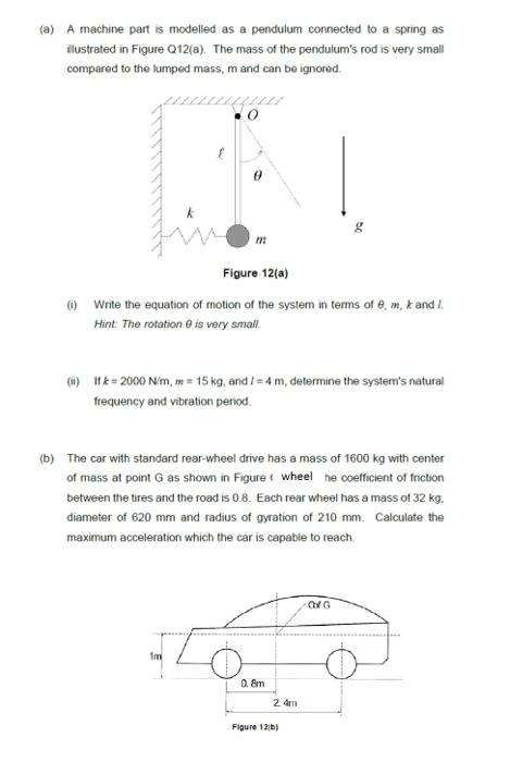 Solved (a) A machine part is modelled as a pendulum | Chegg.com