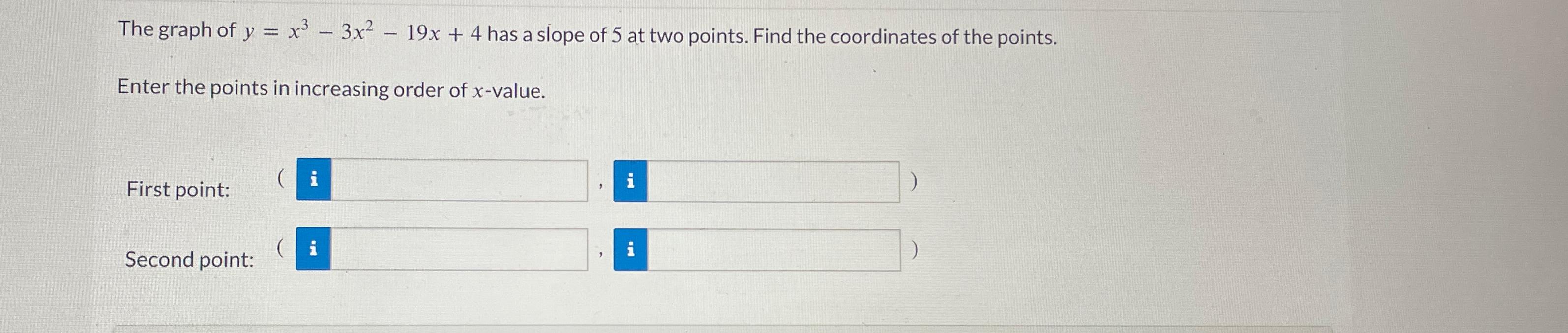 Solved The graph of y=x3-3x2-19x+4 ﻿has a slope of 5 ﻿at two | Chegg.com