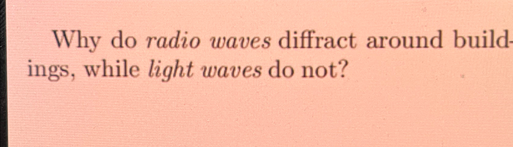 Solved Why Do Radio Waves Diffract Around Buildings While 3688