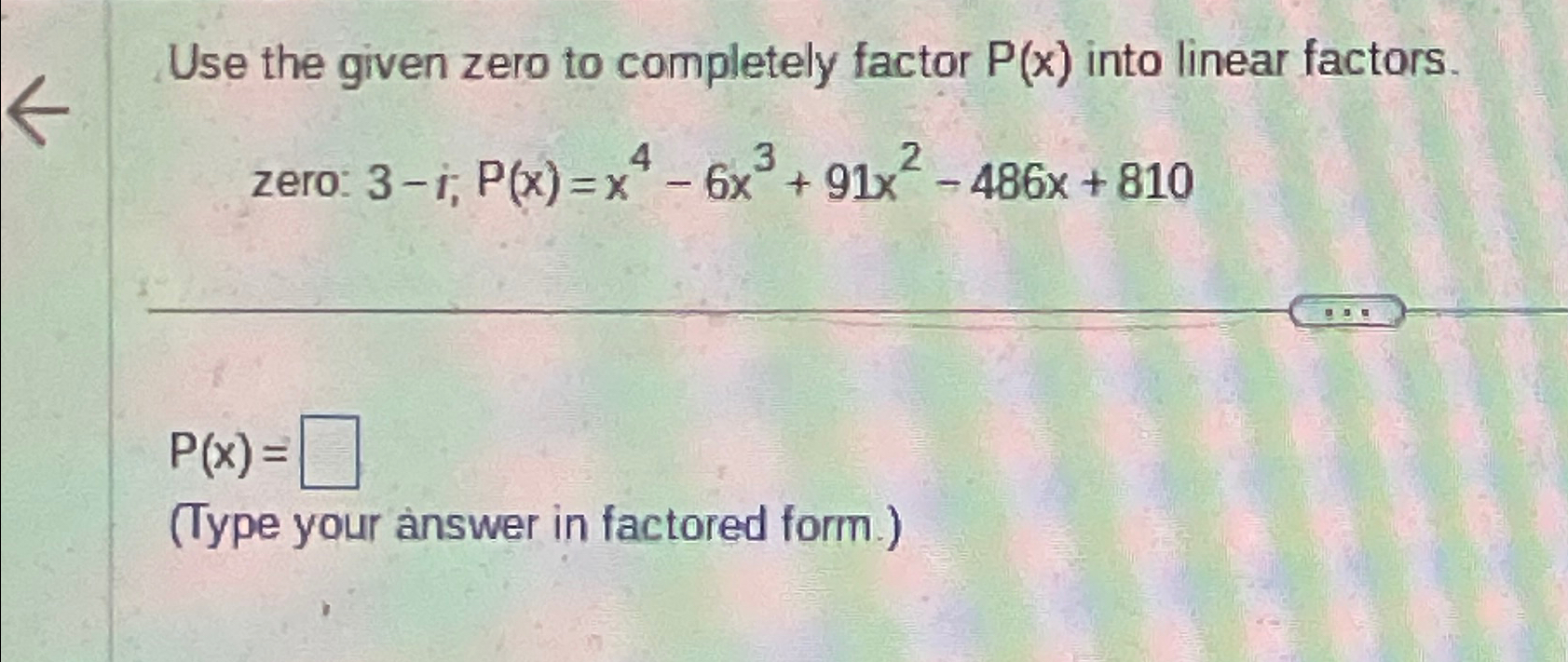 Solved Use the given zero to completely factor P(x) ﻿into | Chegg.com