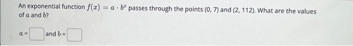 Solved An exponential function f(x)=a⋅bx passes through the | Chegg.com