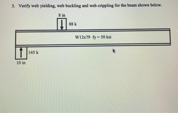 Solved 3. Verify web yielding, web buckling and web | Chegg.com
