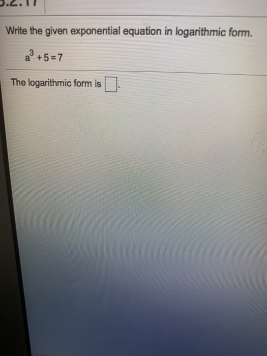 Solved Write the given exponential equation in logarithmic | Chegg.com