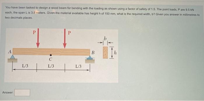 Solved You have been tasked to design a wood beam for | Chegg.com