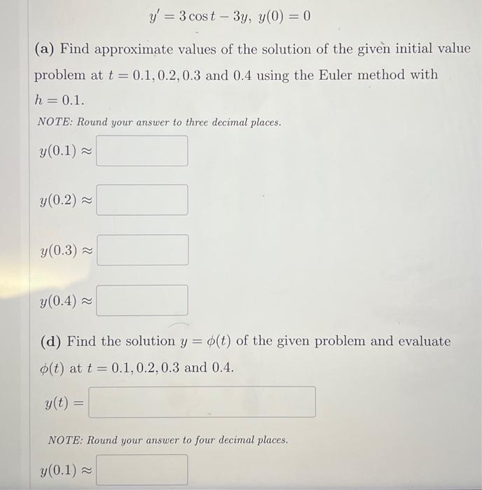 Solved y′=3cost−3y,y(0)=0 (a) Find approximate values of the | Chegg.com