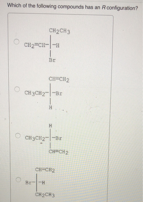 Solved Which of the following compounds has an R | Chegg.com