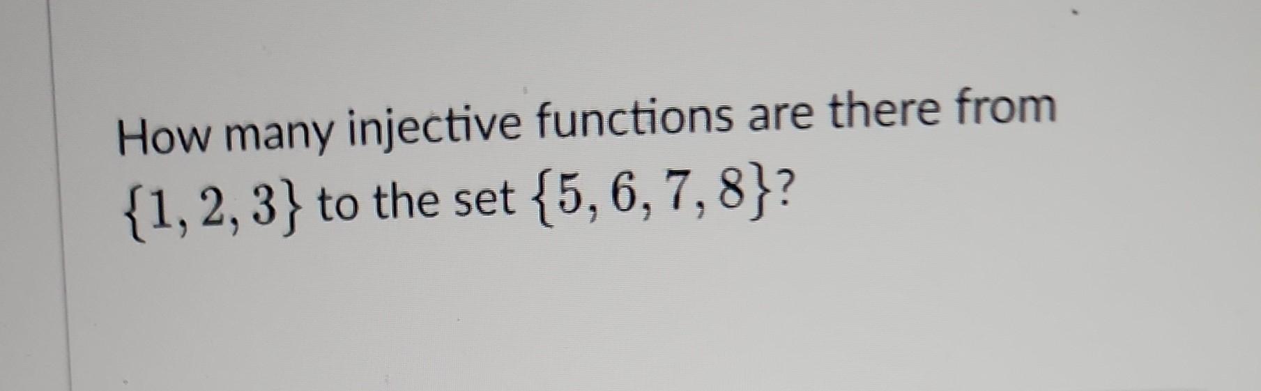 Solved How many injective functions are there from {1,2,3} | Chegg.com