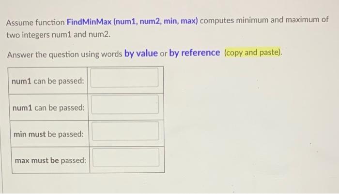 Solved Assume function FindMinMax (num1, num2, min, max) | Chegg.com
