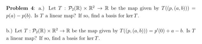 Solved Problem 4: a.) Let T:P2(R)×R2→R be the map given by | Chegg.com