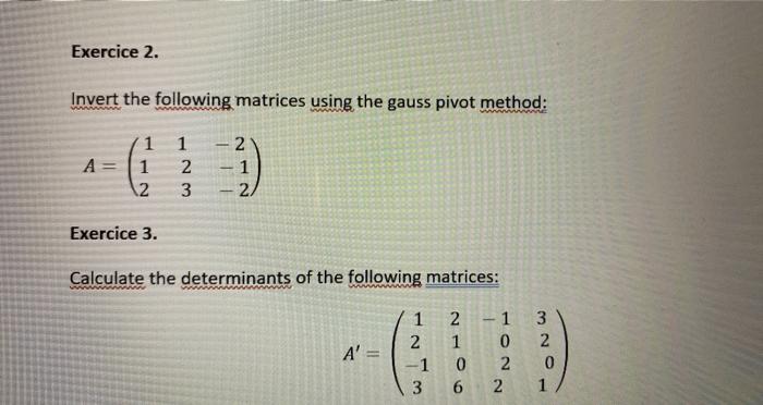 Solved Exercice 2. Invert the following matrices using the | Chegg.com Solved Exercice 2. Invert the following matrices using the | Chegg.com