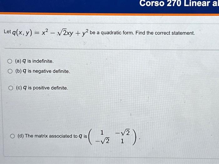 Solved Let q(x, y) = x²-√2xy + y² be a quadratic form. Find | Chegg.com
