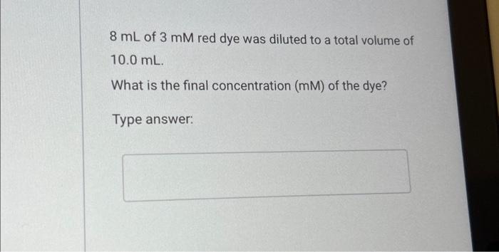 8 mL of 3 mM red dye was diluted to a total volume of | Chegg.com