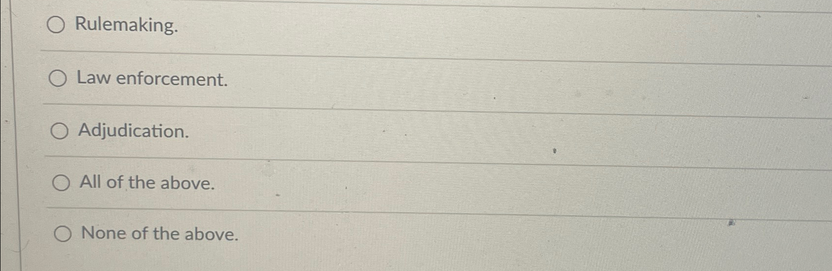 Solved Rulemaking.Law enforcement.Adjudication.All of the | Chegg.com