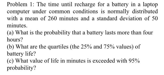 Solved Problem 1: The time until recharge for a battery in a | Chegg.com