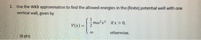 2. Use the WKB approximation to find the allowed | Chegg.com